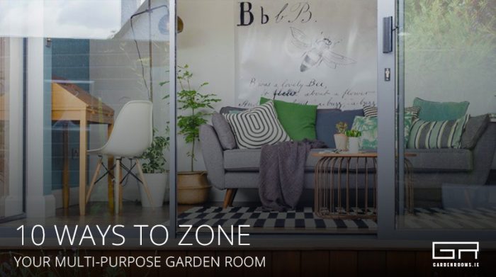 10 Ways to Zone Your Multi-Purpose Garden Room